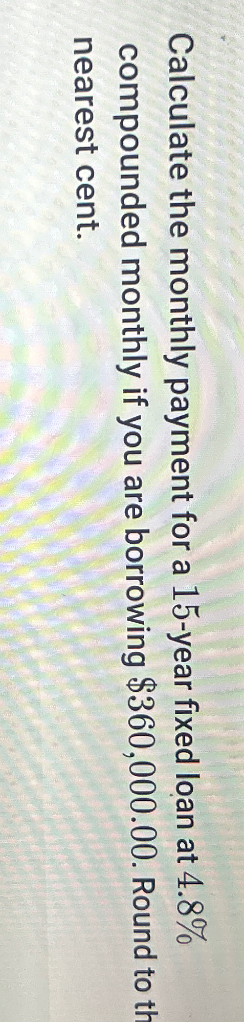 Solved Calculate the monthly payment for a 15 -year fixed | Chegg.com