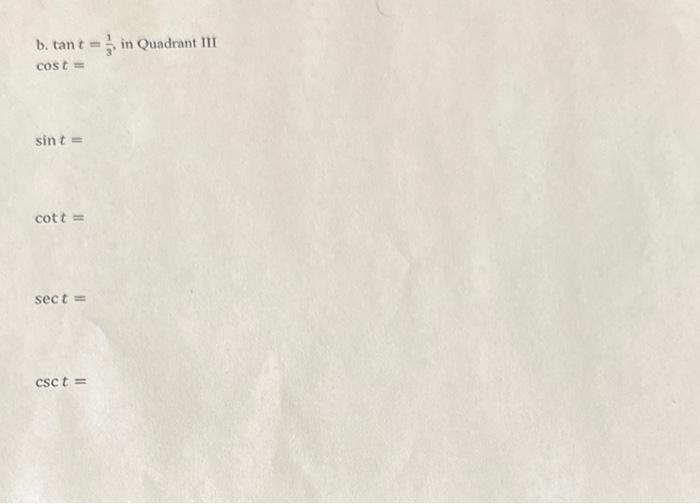 Solved b. tant=31, in Quadrant III cost= sint= cott= | Chegg.com