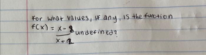 Solved for what values, if any, is the function f(x)=x+8x−8 | Chegg.com