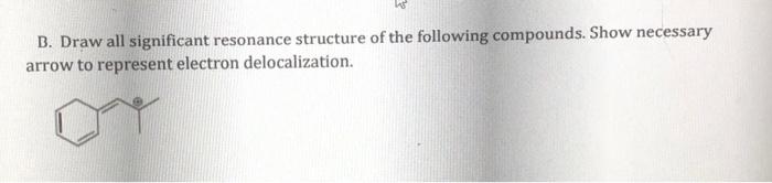 Solved B. Draw all significant resonance structure of the | Chegg.com