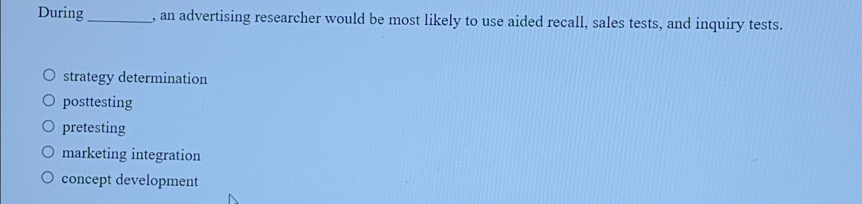 Solved During an advertising researcher would be most likely | Chegg.com