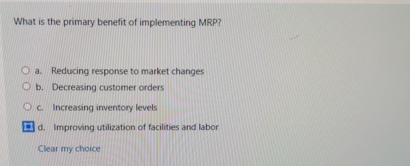 Solved What is the primary benefit of implementing MRP?a. | Chegg.com