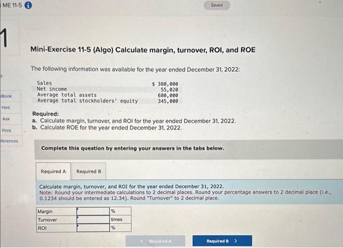 Solved Mini-Exercise 11-5 (Algo) Calculate margin, turnover, | Chegg.com