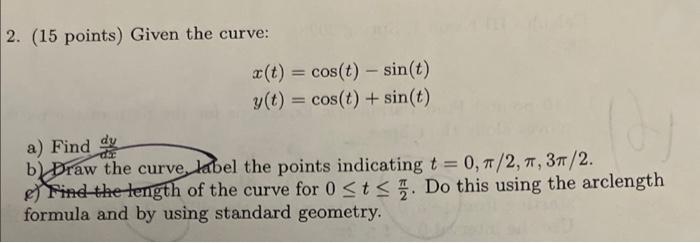Solved 2. (15 points) Given the curve: | Chegg.com