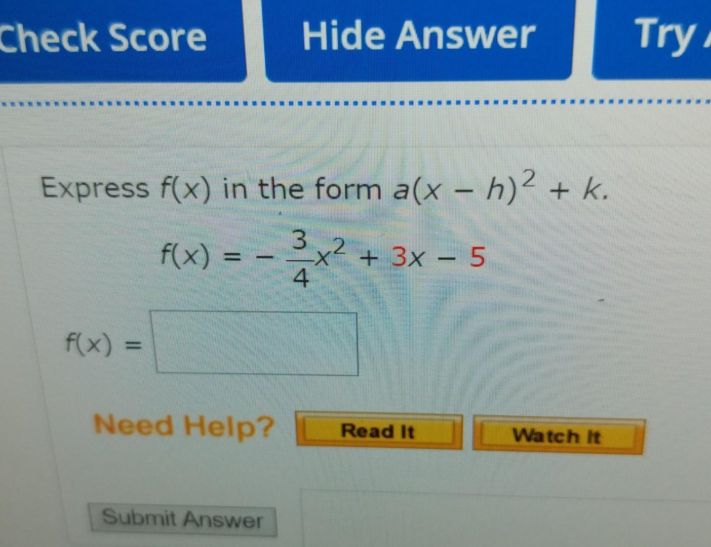 Solved xpress f(x) in the form a(x−h)2+k f(x)=−43x2+3x−5 | Chegg.com