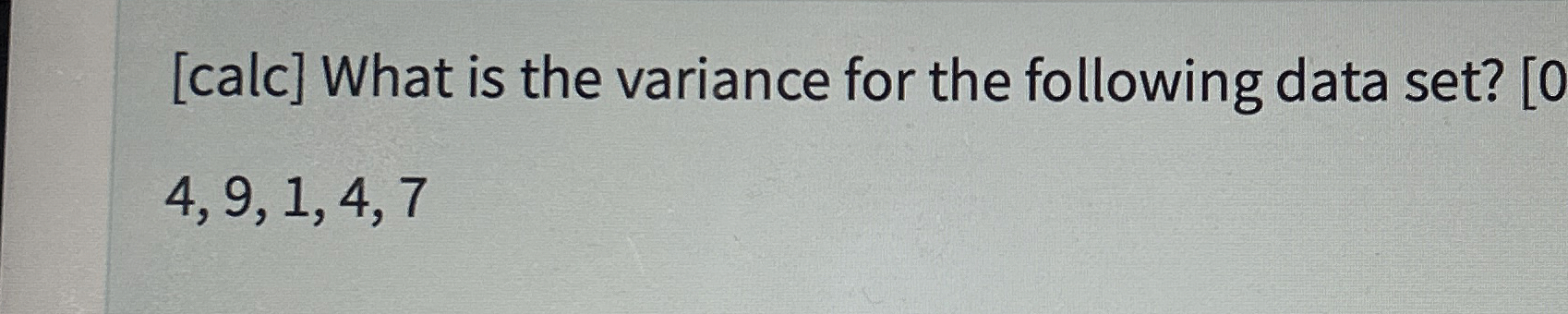 Solved [calc] ﻿What is the variance for the following data | Chegg.com