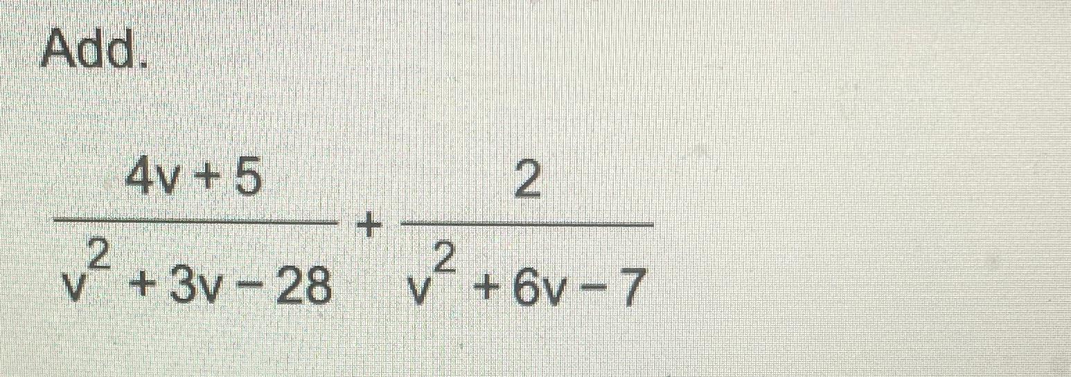 Solved Add.4v+5v2+3v-28+2v2+6v-7 | Chegg.com