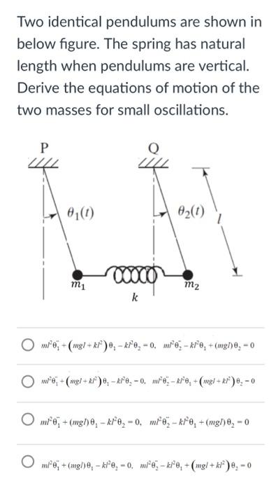 Solved Two identical pendulums are shown in below figure. | Chegg.com