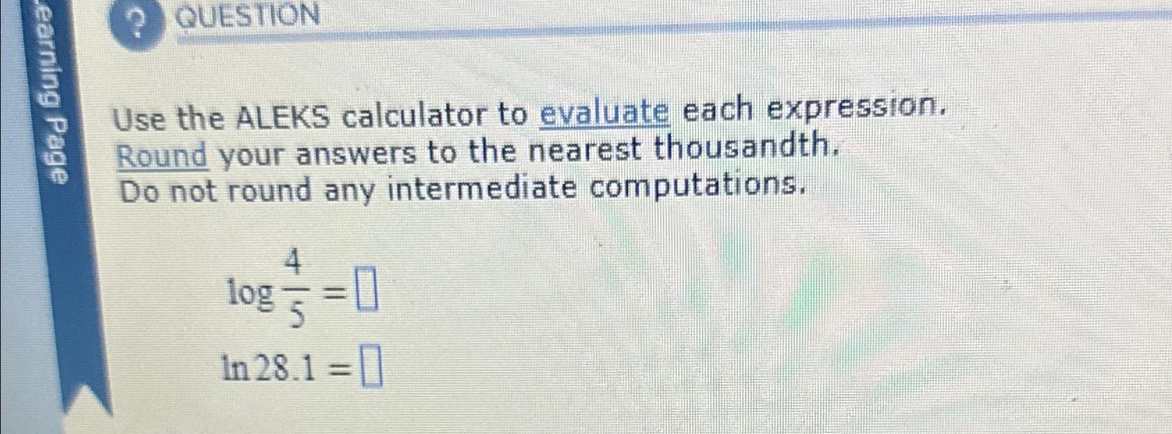 Solved Use the ALEKS calculator to evaluate each expression. | Chegg.com