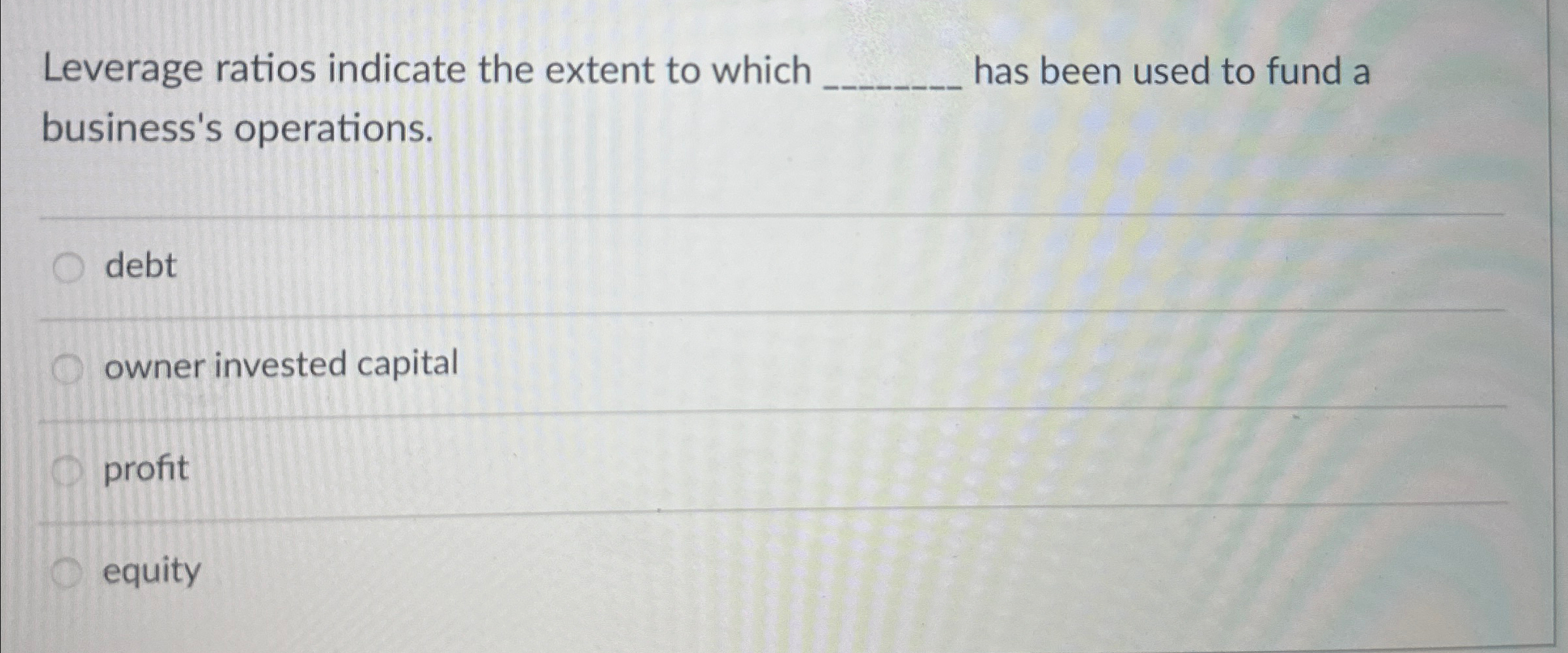Solved Leverage ratios indicate the extent to which ﻿has | Chegg.com