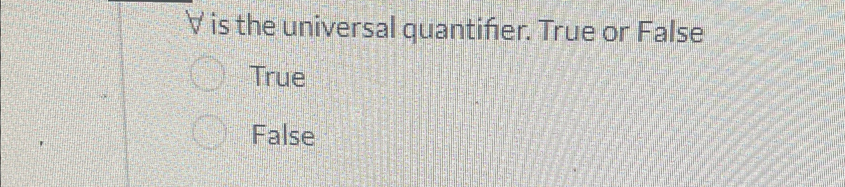 Solved AA ﻿is the universal quantifier. True or | Chegg.com