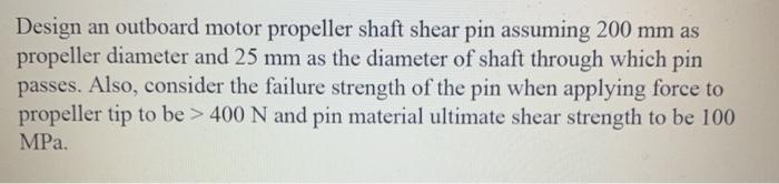 Solved Design an outboard motor propeller shaft shear pin | Chegg.com