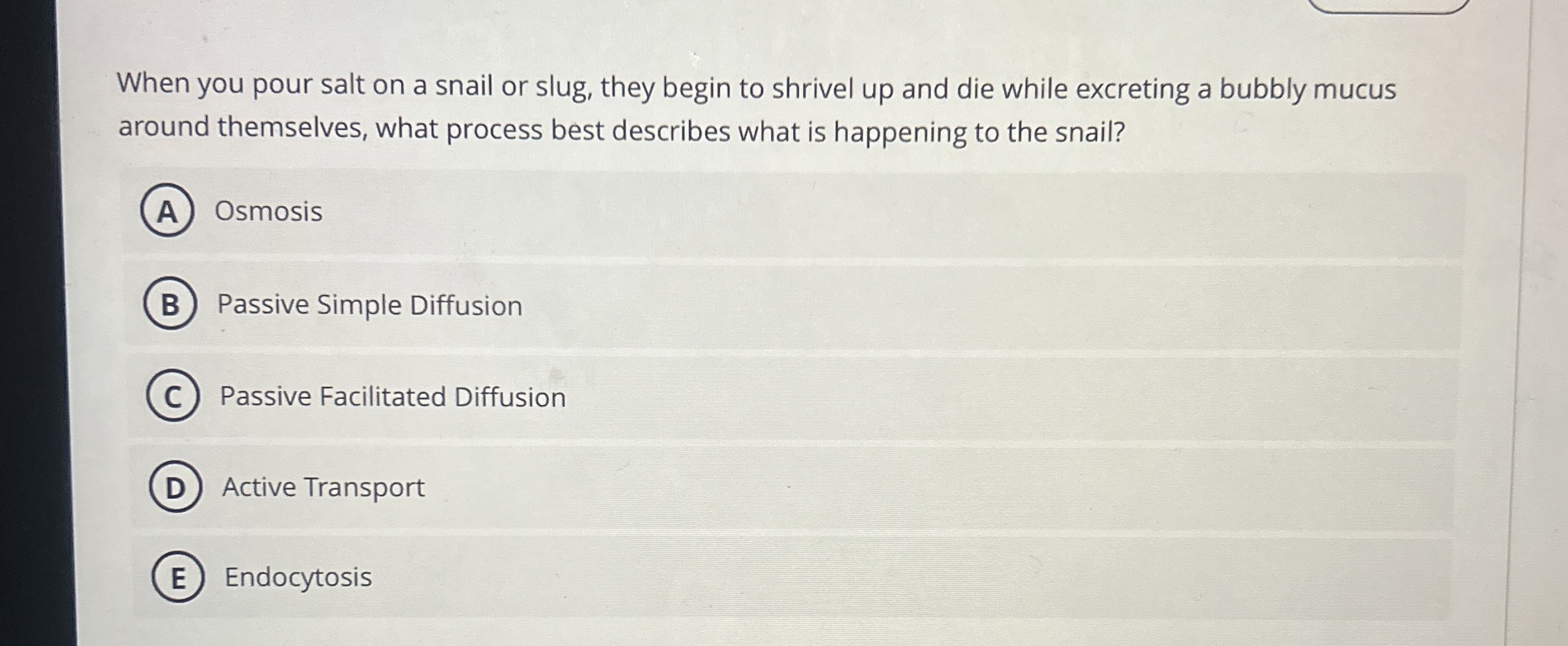 Solved When you pour salt on a snail or slug, they begin to | Chegg.com