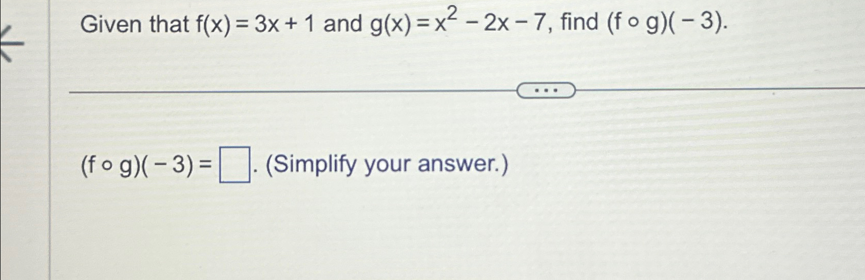 Solved Given that f(x)=3x+1 ﻿and g(x)=x2-2x-7, ﻿find | Chegg.com