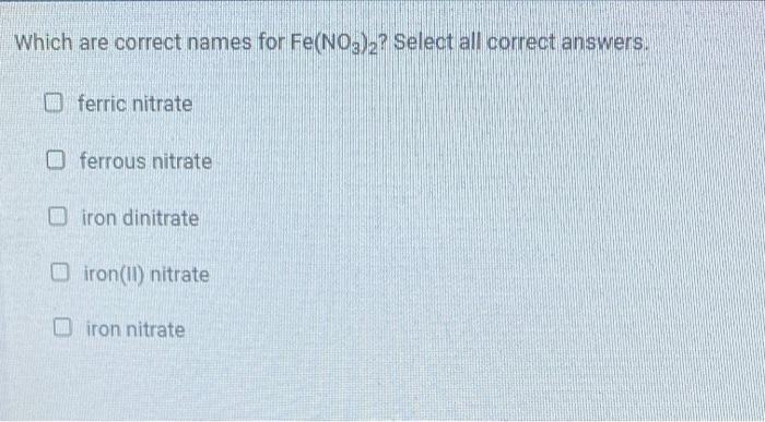 Solved Which are correct names for Fe(NO3)2? Select all | Chegg.com