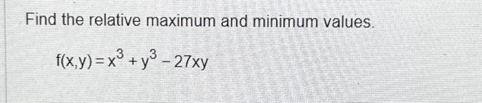 Solved Find the relative maximum and minimum values. f(x,y) | Chegg.com