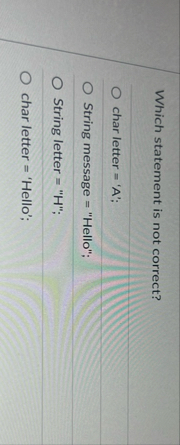 Solved Which statement is not correct?char letter = ' ﻿A | Chegg.com