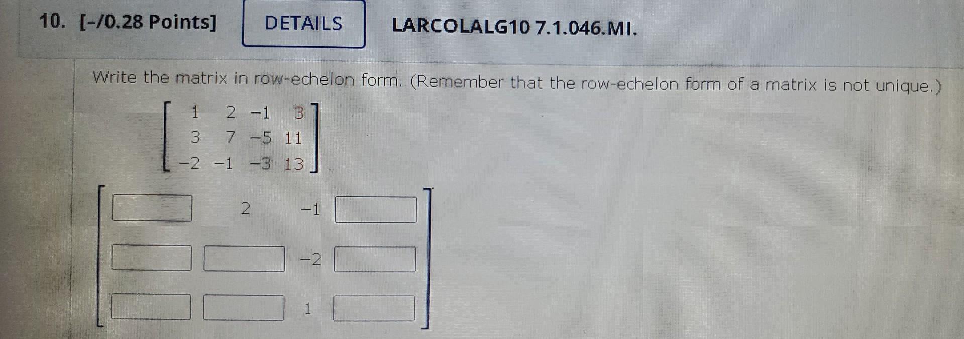 Solved Write the matrix in row-echelon form. (Remember that | Chegg.com