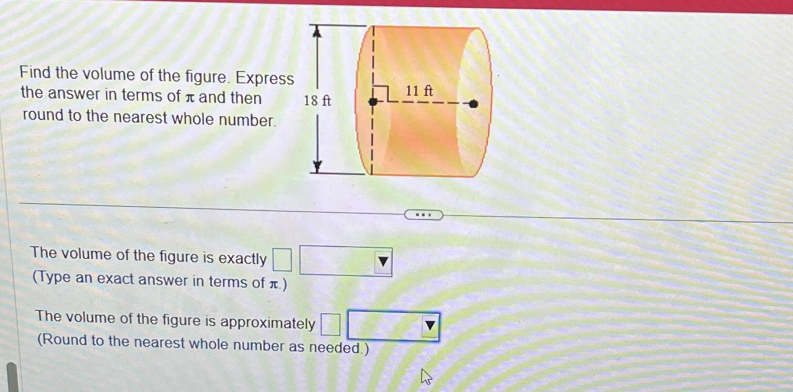 Solved Find the volume of the figure. Expres: the answer in | Chegg.com