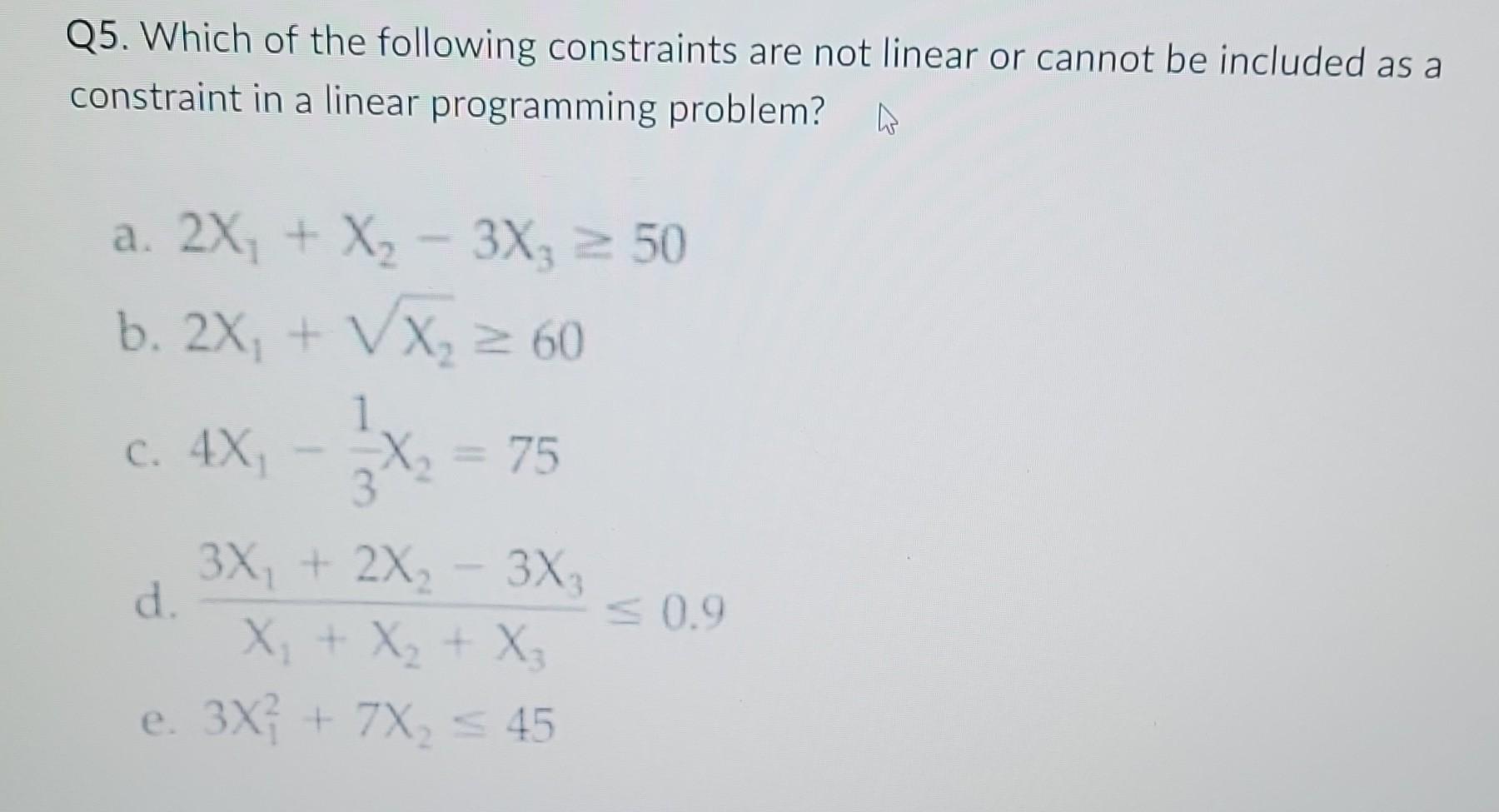Solved Q5. Which of the following constraints are not linear | Chegg.com
