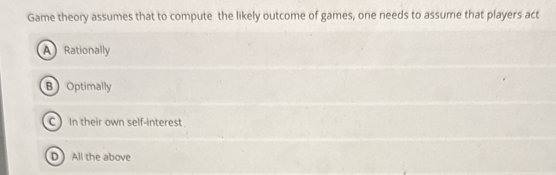 Solved Game theory assumes that to compute the likely | Chegg.com