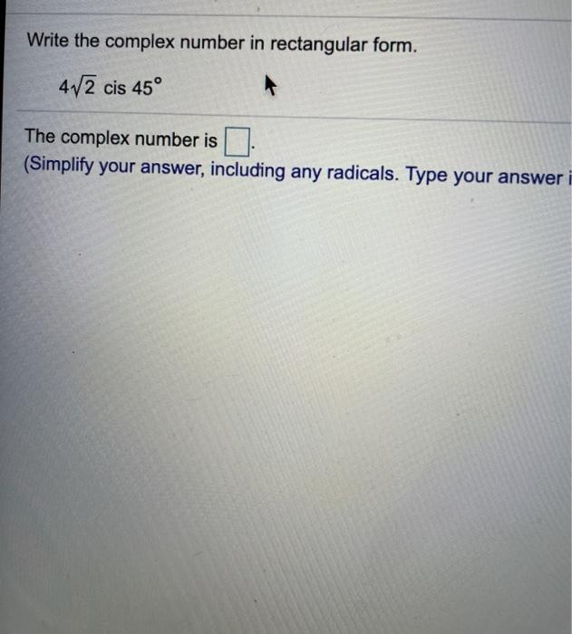 Solved Write the complex number in rectangular form. 412 cis | Chegg.com