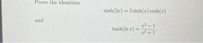 Solved Prove the identities sinh(2x)=2sinh(x)cosh(x) and | Chegg.com