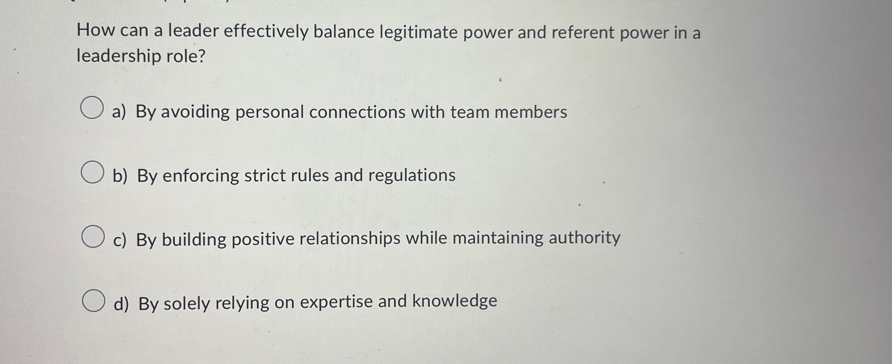 Solved How can a leader effectively balance legitimate power | Chegg.com