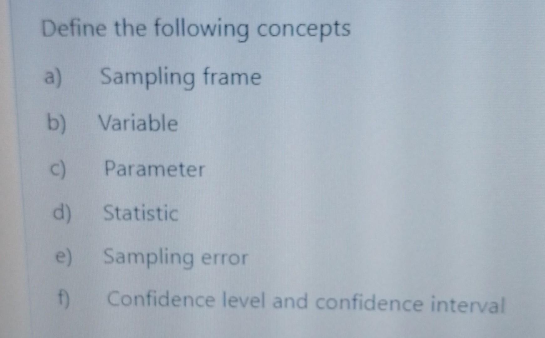 Solved Define the following concepts a) Sampling frame b) | Chegg.com