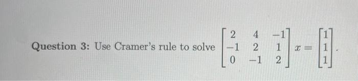 Solved Question 3: Use Cramer's rule to solve | Chegg.com