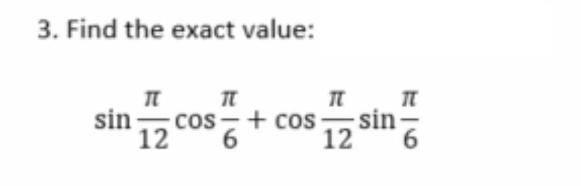 Solved Find the exact value:sin(π12)cos(π6)+cos(π12)sin(π6) | Chegg.com