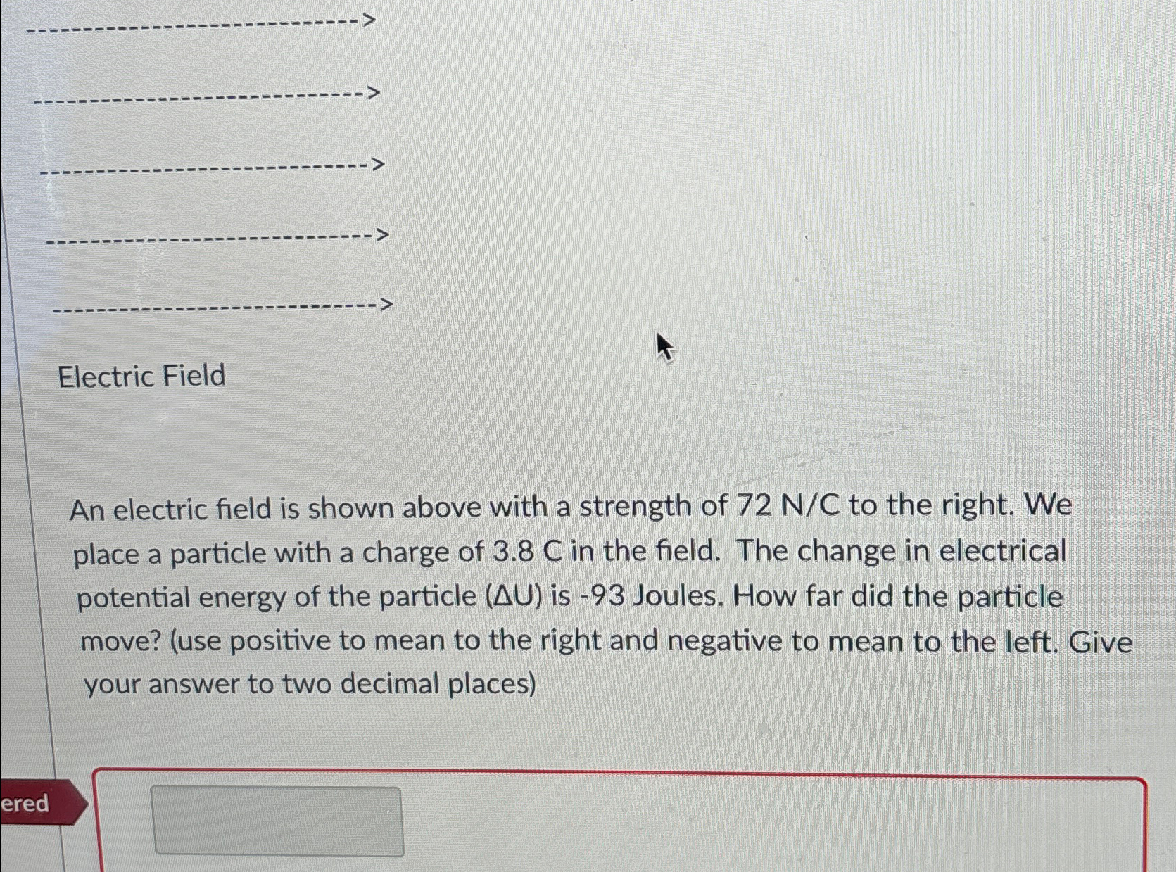 Solved Electric FieldAn electric field is shown above with a | Chegg.com