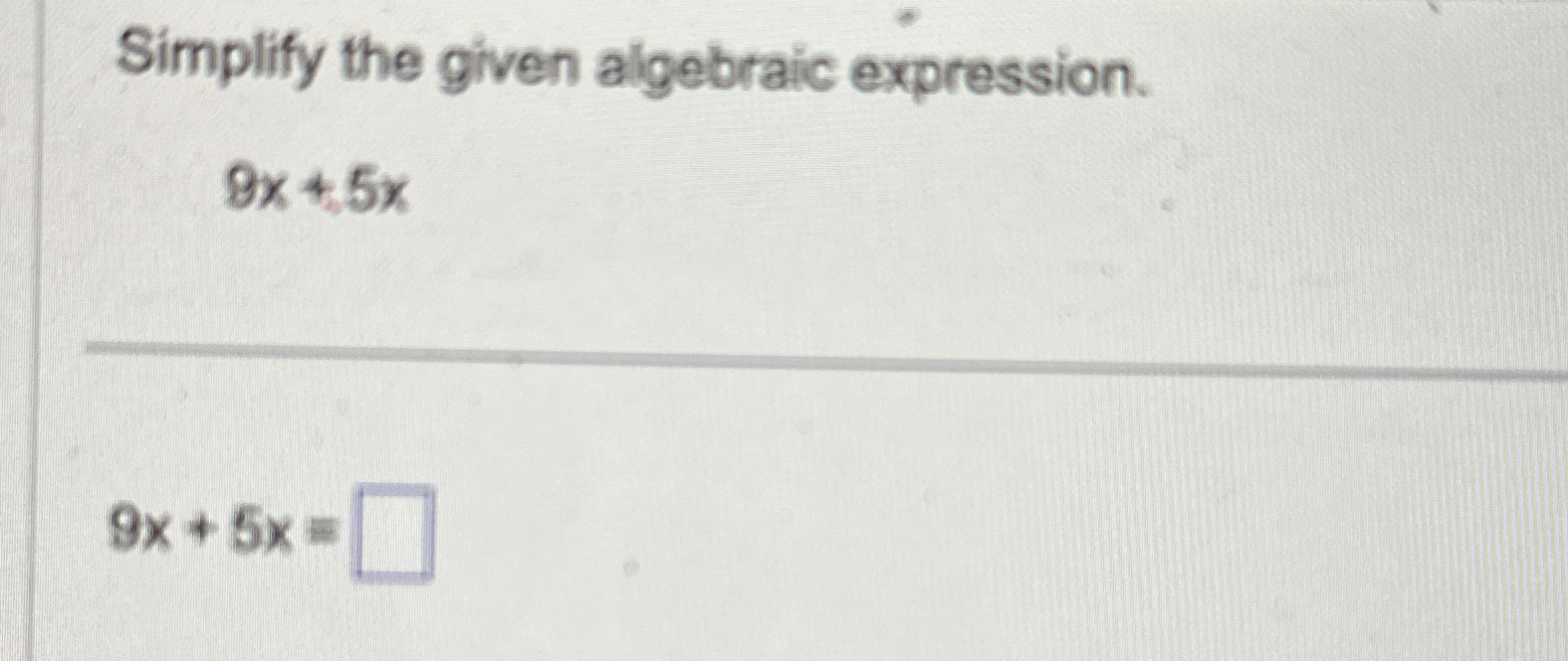 Solved Simplify the given algebraic expression.8x+5x9x+5x= | Chegg.com