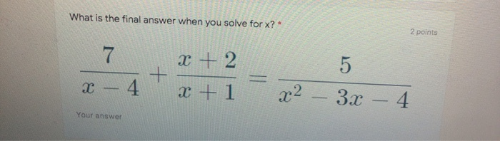 Solved What is the final answer when you solve for x? * 2 | Chegg.com