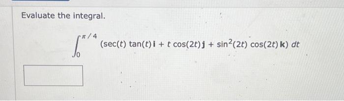 Solved Evaluate the integral. | Chegg.com