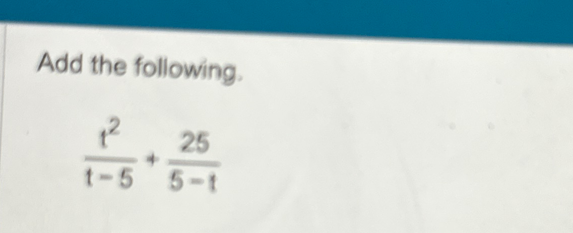 Solved Add the following.t2t-5+255-1 | Chegg.com
