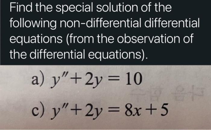 Solved Find the special solution of the following | Chegg.com