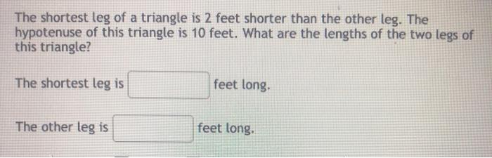 Solved The Shortest Leg Of A Triangle Is 2 Feet Shorter Than Chegg
