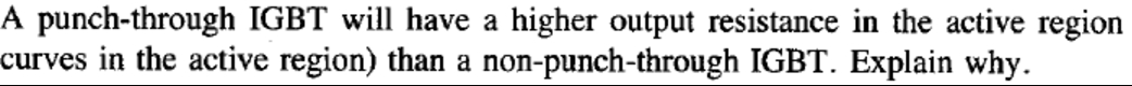 Solved A punch-through IGBT will have a higher output | Chegg.com