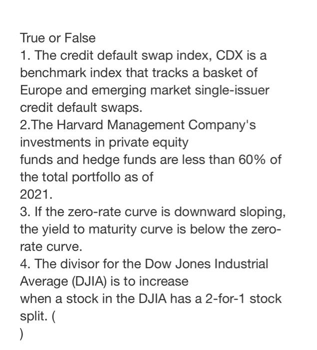 Solved True or False 1. The credit default swap index, CDX | Chegg.com