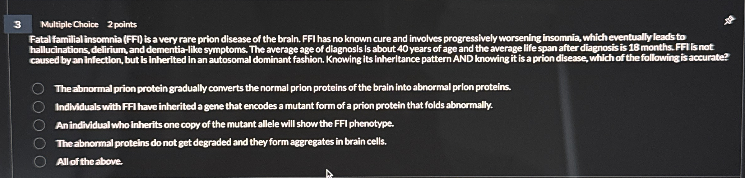 Solved 3 ﻿Multiple Choice 2 ﻿pointsFatalfamilialinsomnia | Chegg.com