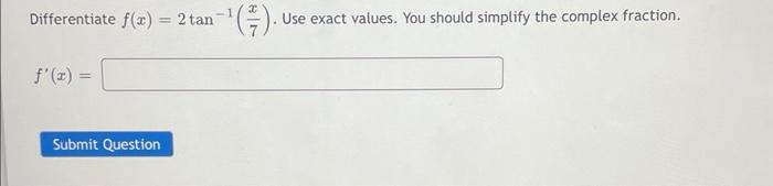 Solved Differentiate f(x)=2tan−1(7x). Use exact values. You | Chegg.com