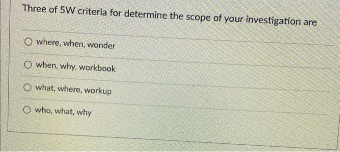 Solved Three of 5 W criteria for determine the scope of your | Chegg.com