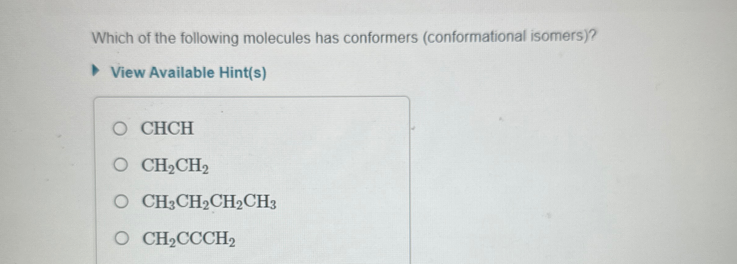 Solved Which of the following molecules has conformers | Chegg.com