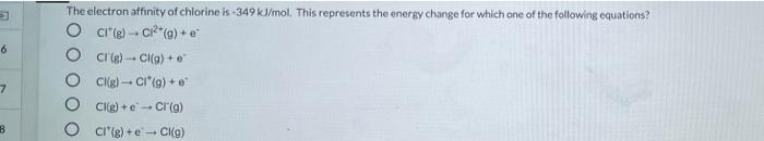 Solved 6 The electron affinity of chlorine is - 349/mol. | Chegg.com