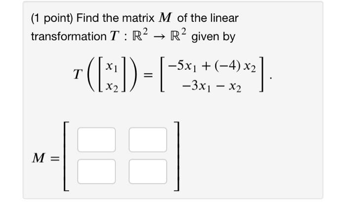 Solved (1 point) Find the matrix M of the linear | Chegg.com