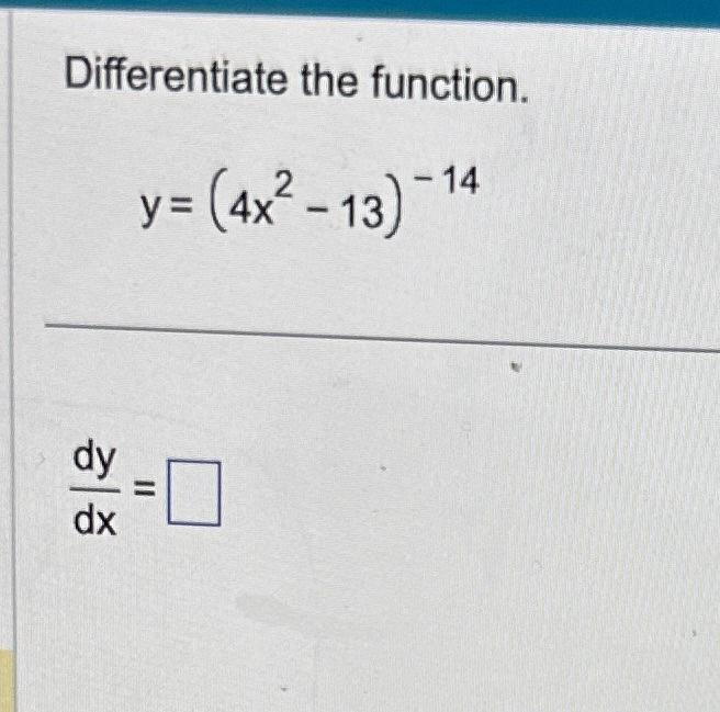 Solved Differentiate the function. y=(3x+8)4 | Chegg.com