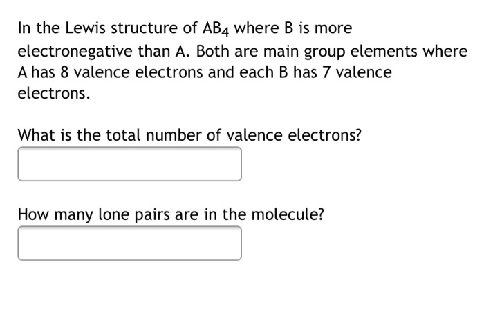 Solved In the Lewis structure of AB4 where B is more | Chegg.com