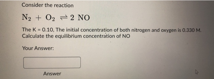 Solved Consider the reaction N2 + O2 = 2 NO The K = 0.10, | Chegg.com
