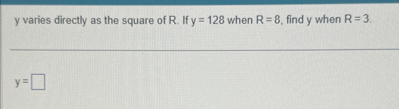 Solved y varies directly as the square of R. ﻿If y=128 ﻿when | Chegg.com